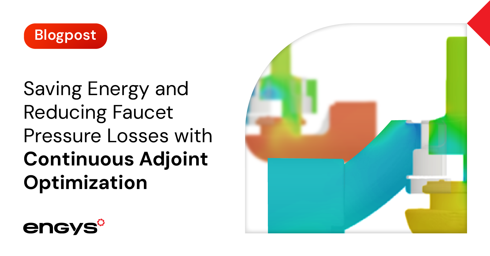 Saving Energy and Reducing Faucet Pressure Losses with Continuous Adjoint Optimization - ENGYS