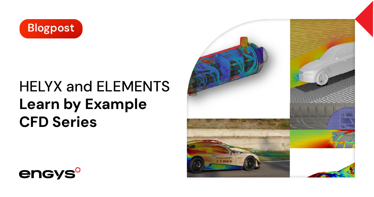 HELYX and ELEMENTS Learn by Example CFD Series - ENGYS