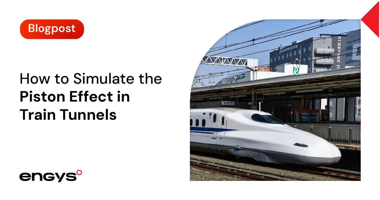 How to Simulate the Piston Effect in Train Tunnels - ENGYS
