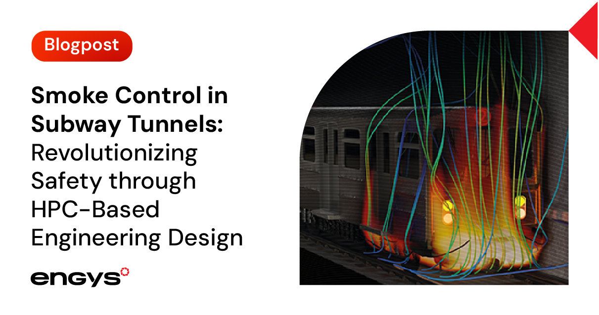 Smoke Control in Subway Tunnels: Revolutionizing Safety through HPC-Based Engineering Design - ENGYS