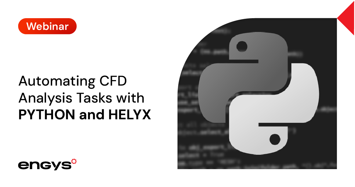 On-Demand Webinar: Automating CFD Analysis Tasks with PYTHON and HELYX - ENGYS