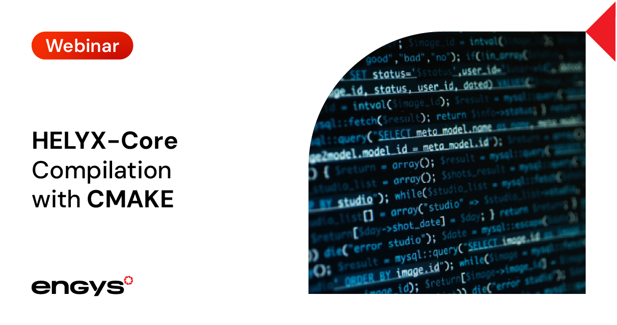 On-Demand Webinar: HELYX-Core Compilation with CMAKE - ENGYS