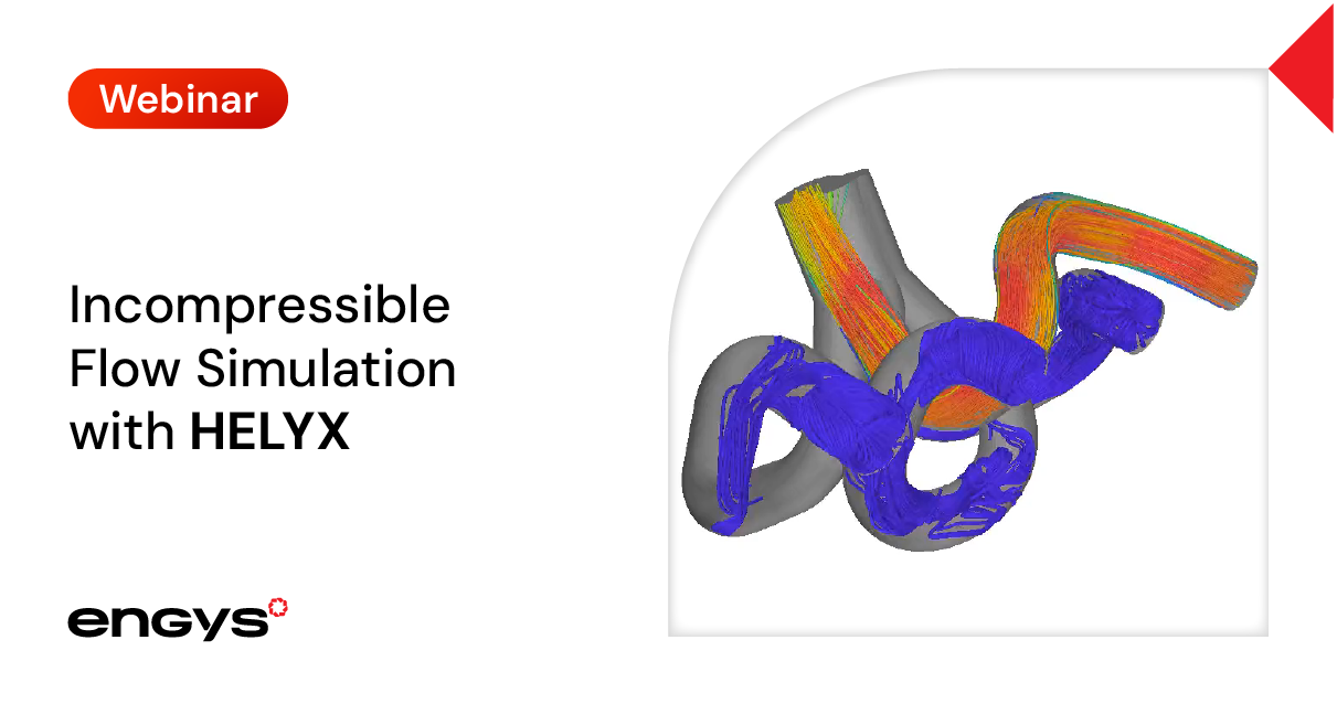 On-Demand Webinar: Incompressible Flow Simulation with HELYX - ENGYS