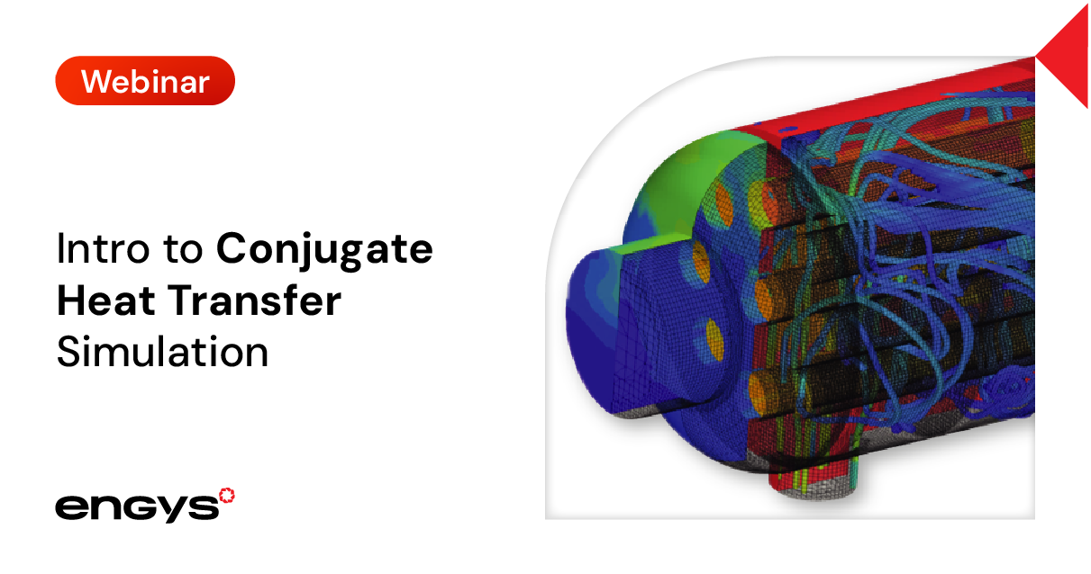 Intro to Conjugate Heat Transfer Simulation - ENGYS