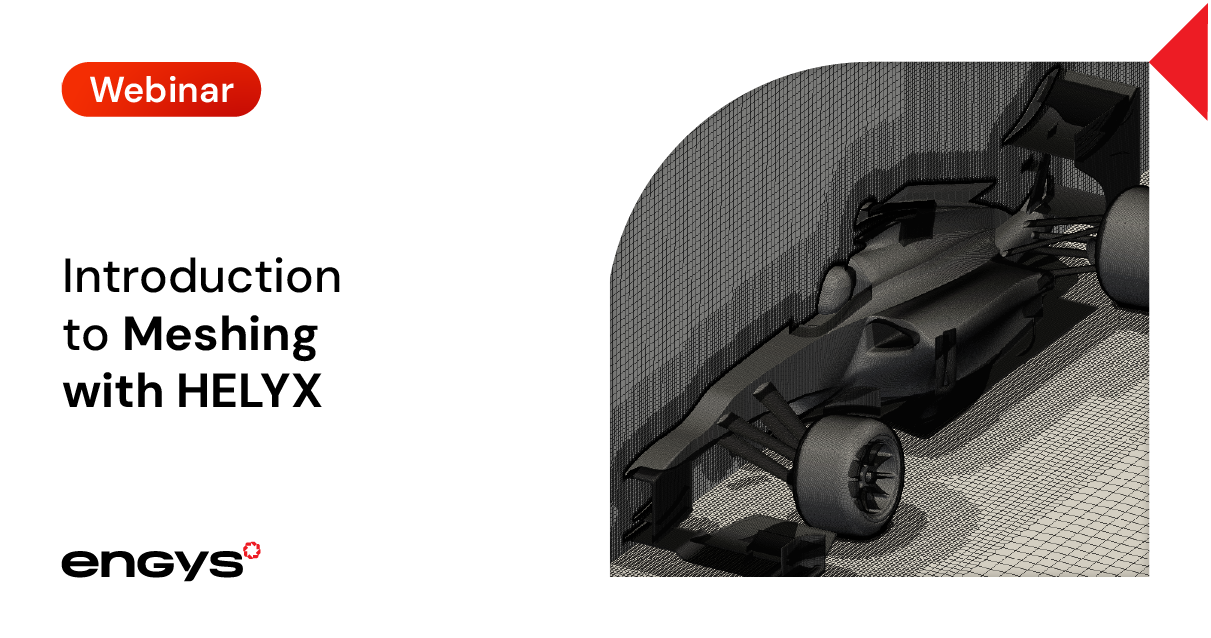 On-Demand Webinar: Introduction to Meshing with HELYX - ENGYS