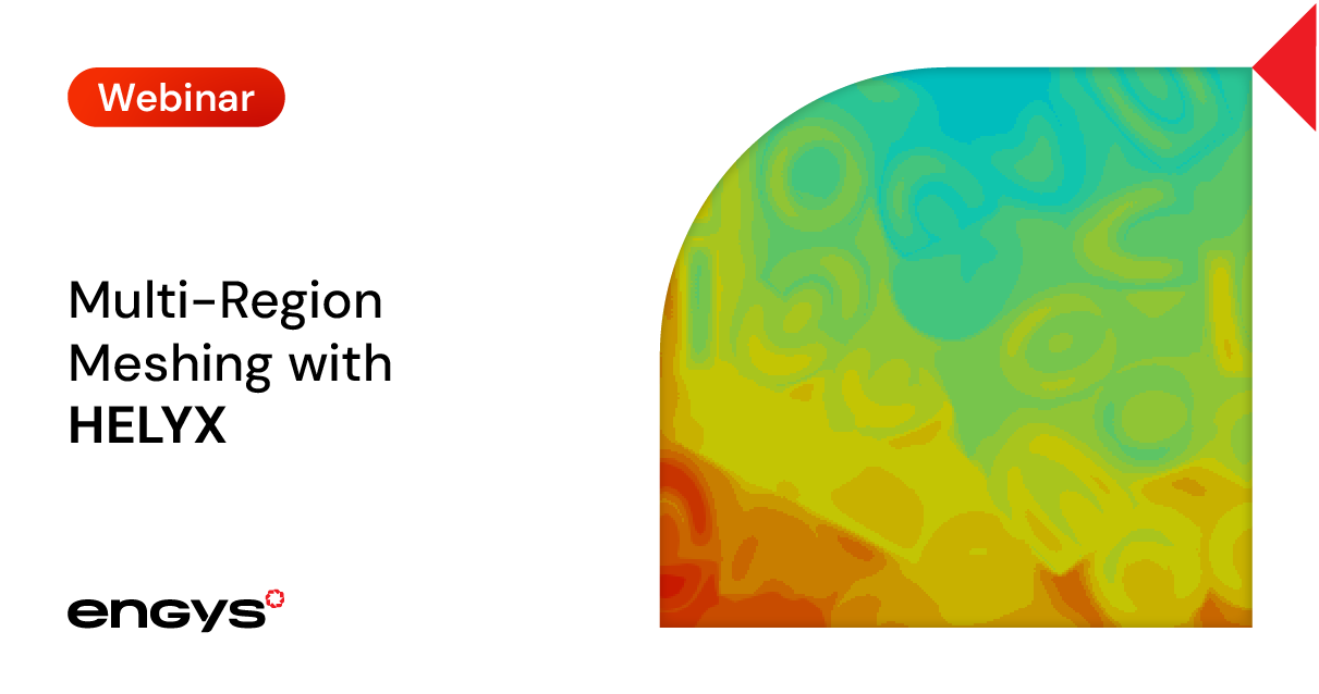 On-Demand Webinar: Multi-Region Meshing with HELYX - ENGYS