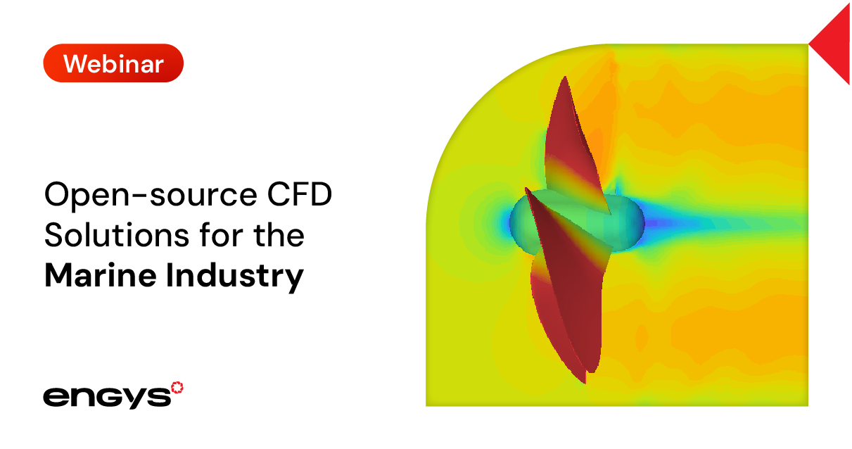 On-Demand Webinar: Open-Source CFD Solutions for the Marine Industry - ENGYS