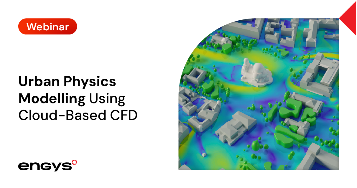 Urban Physics Modelling Using Cloud-Based CFD Simulation - ENGYS
