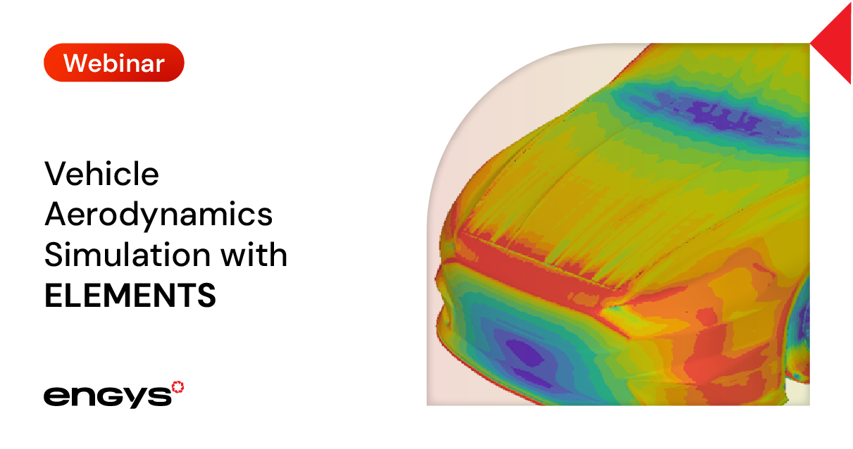 On-Demand Webinar: Vehicle Aerodynamics Simulation with ELEMENTS - ENGYS